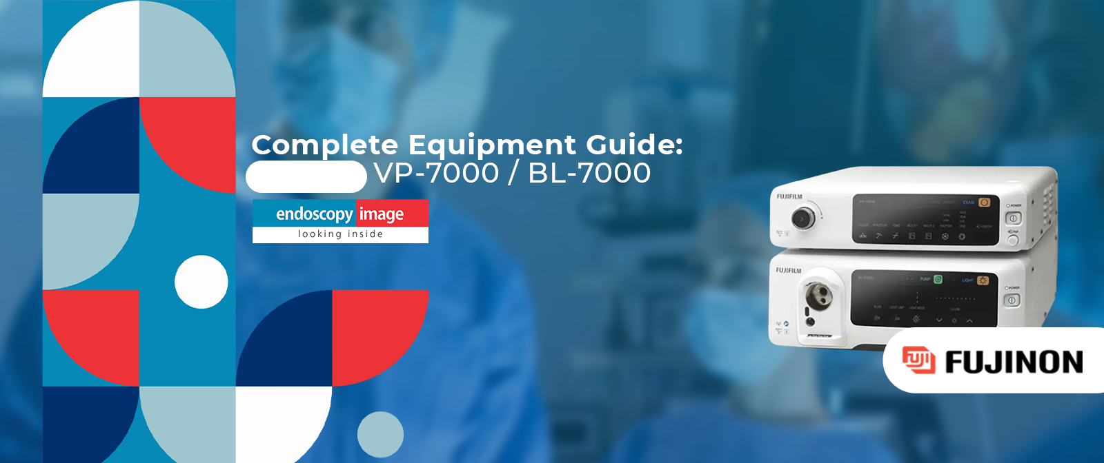 Fujinon VP-7000 / BL-7000: Complete Guide to the Advanced Endoscopy ...